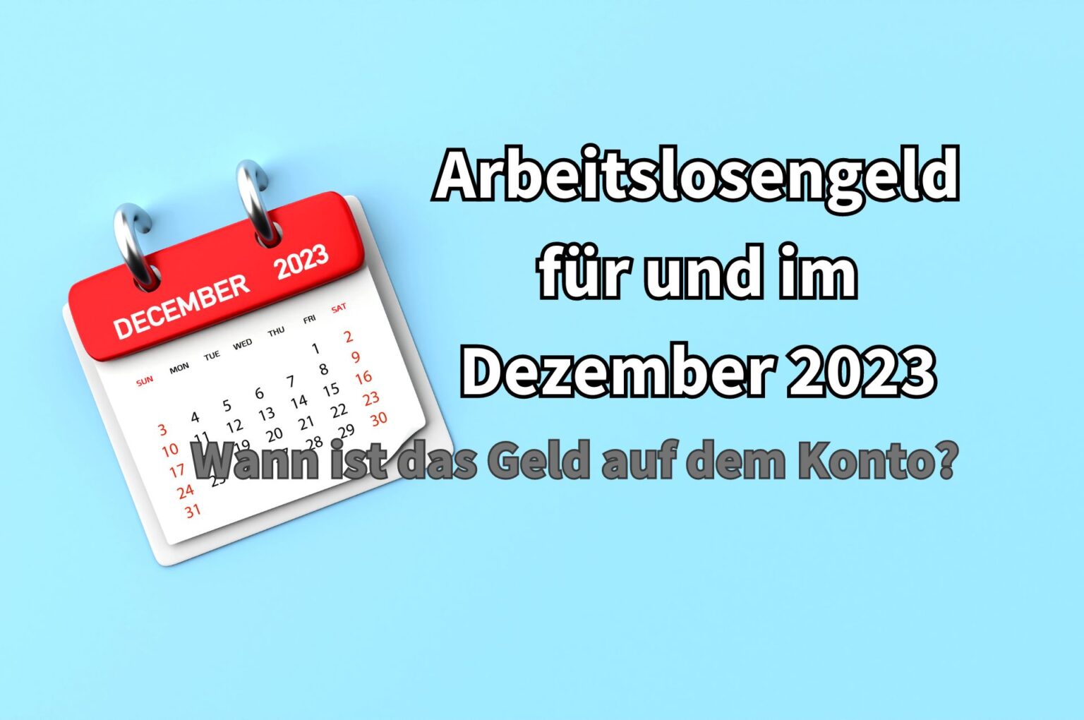 Arbeitslosengeld: Auszahlung Dezember 2023 - Wann ist das Geld auf dem ...